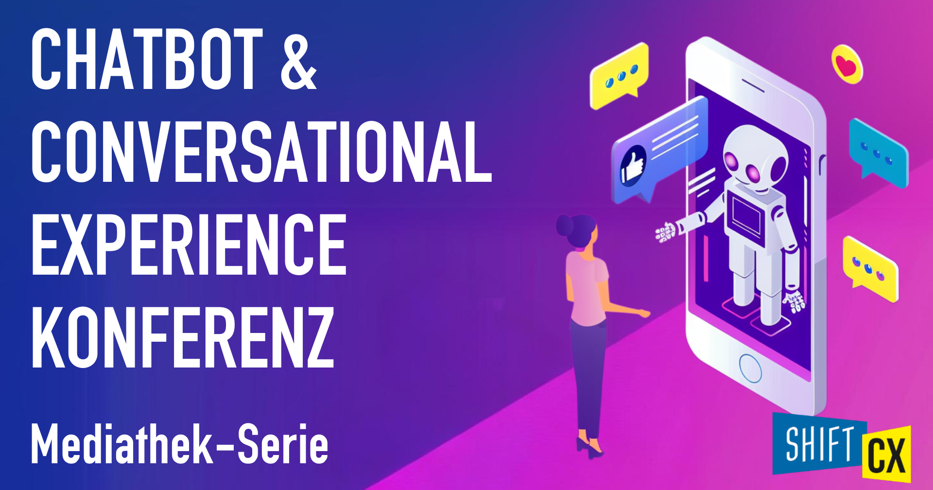 SHIFT/CX: Mediathek-Serie zur Chatbot & Conversational Experiences Konferenz 2024