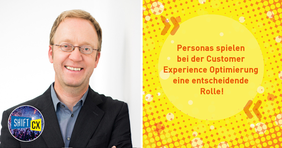 SHIFT/CX: Walter Freese: Personas spielen bei der Customer Experience ...